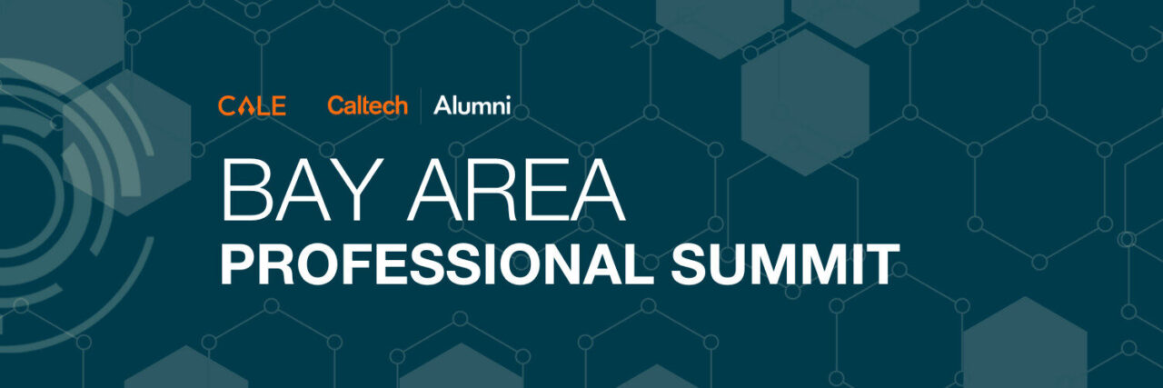Bay Area Professional Summit | Caltech Alumni