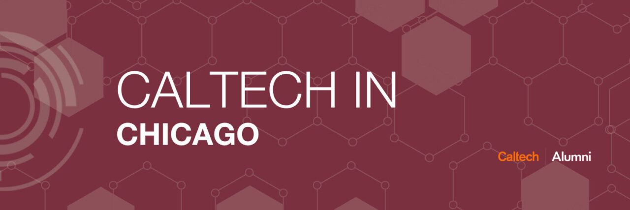Caltech in Chicago | Caltech Alumni