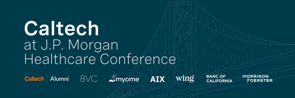 Caltech at JP Morgan Healthcare Conference | Caltech Alumni